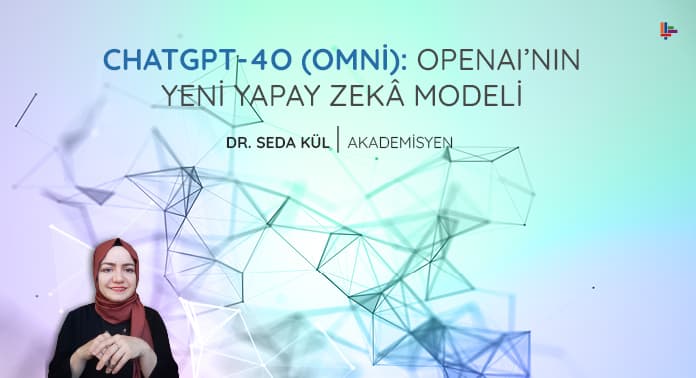 Chatgpt-4o (Omni): Openai’nın Yeni Yapay Zekâ Modeli